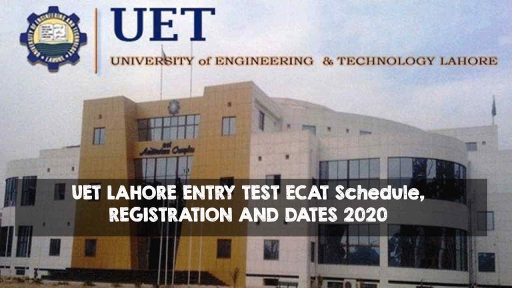 UET Lahore ECat Entry Test Schedule, Registration and Dates 2020