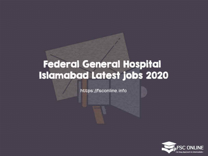 Federal General Hospital Islamabad Latest jobs 2020