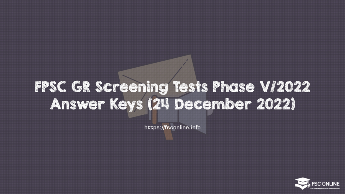 FPSC GR Screening Tests under Phase V/2022 Answer Keys (24 December 2022)