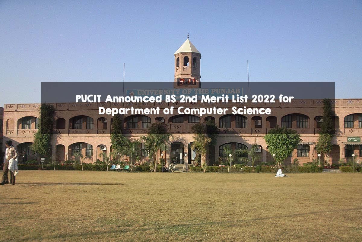 PUCIT Announced BS 2nd Merit List 2022 For Department Of Computer Science PUCIT Announced BS 2nd Merit List 2022 For Department Of Computer Science