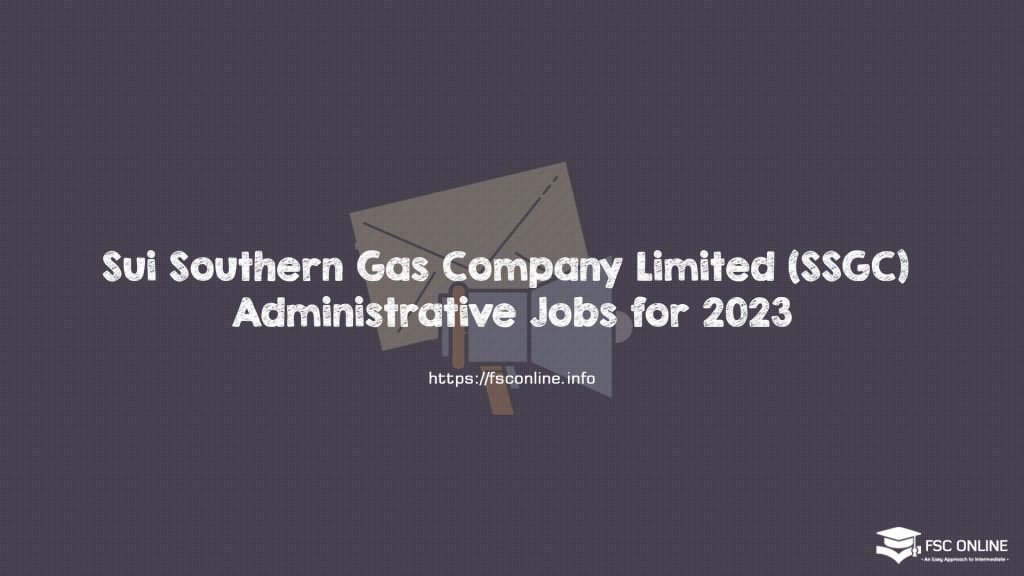 Sui Southern Gas Company Limited (SSGC) Administrative Jobs 2023