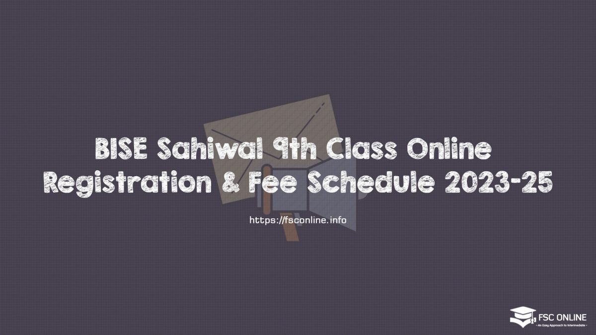 BISE Sahiwal 9th Class Online Registration & Fee Schedule 2023-25
