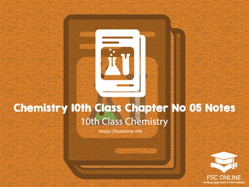 Chemistry 10th Class Chapter No 05 Notes