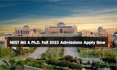 NUST MS & Ph.D. Fall 2023 Admissions Apply Now